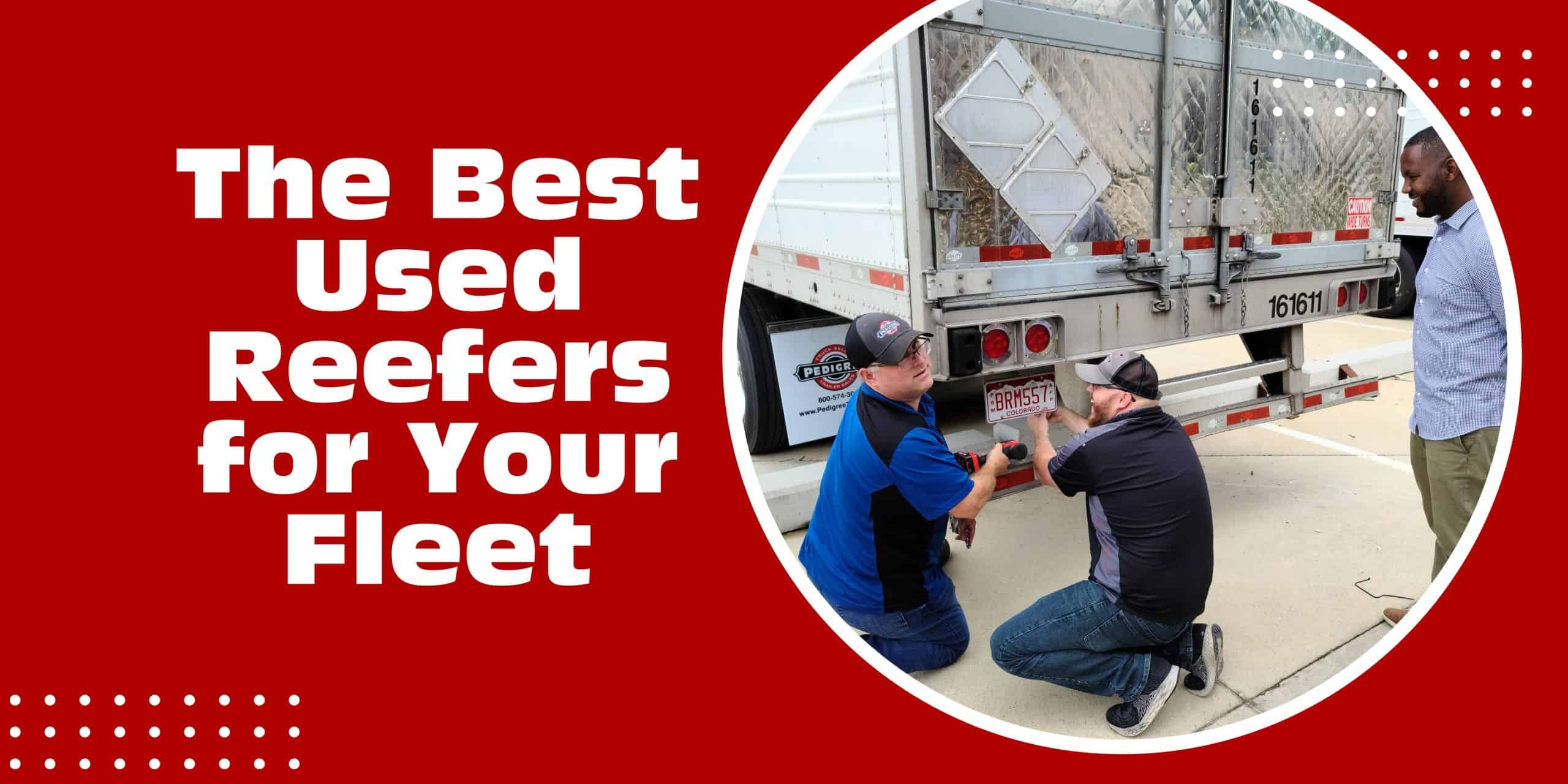 The Best Used Reefers for Your Fleet - Pedigree Truck Sales
